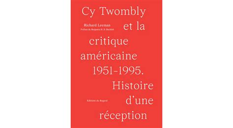 Littéraires Cy Twombly Et La Critique Américaine 1951 1995 Histoire Dune Réception
