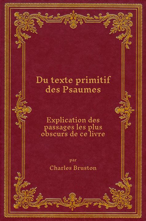 Du Texte Primitif Des Psaumes Explication Des Passages Les Plus