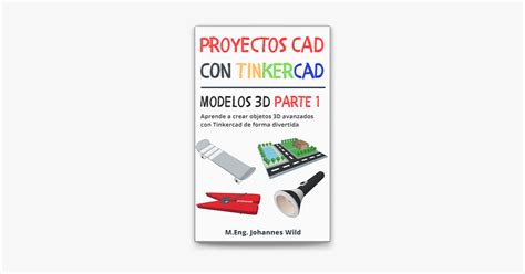 ‎proyectos Cad Con Tinkercad Modelos 3d Parte 1 De M Eng Johannes Wild En Apple Books