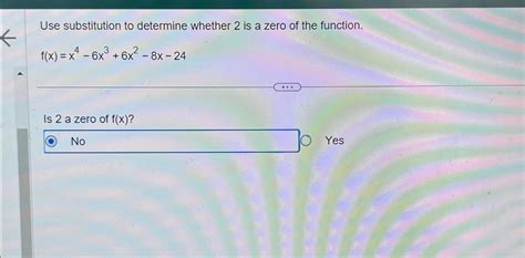 solved use substitution to determine whether 2 ﻿is a zero of