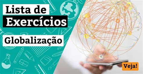 Exercícios Sobre Globalização Questões Do Enem E De Vestibulares