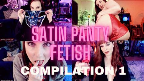 Satin Panty Fetish Compilation 1 The Amberlily Show Fetish Emporium