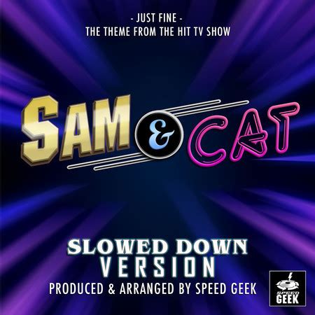 Just Fine From Sam And Cat Slowed Down Version專輯 Speed Geek