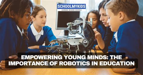 Empowering Young Minds The Importance Of Robotics In Education