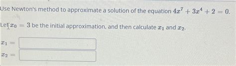 solved use newton s method to approximate a solution of the