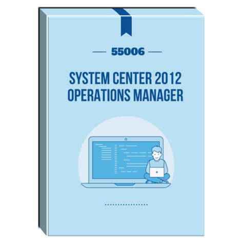 55006 System Center 2012 Operations Manager Courseware Xtremelabs Marketplace