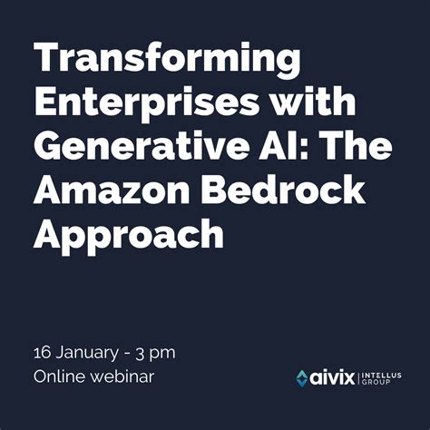 Webinar Transforming Enterprises With Generative Ai The Amazon