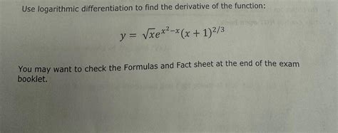 Solved Use Logarithmic Differentiation To Find The Chegg