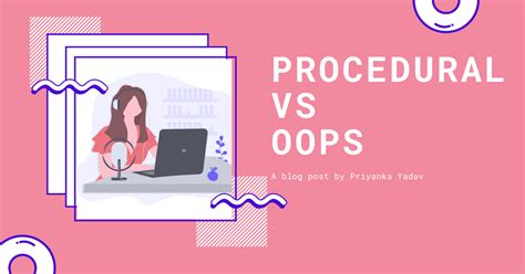 Understand Procedural Vs Oops Programming Once And For All