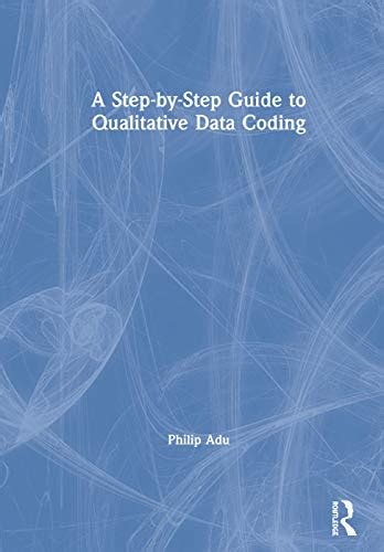 A Step By Step Guide To Qualitative Data Coding By Adu Philip Brand