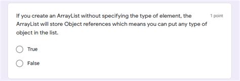 Solved 1 Point If You Create An Arraylist Without Specifying