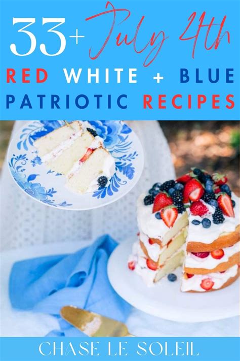 33 Red White And Blue Recipe Ideas For The 4th Of July Chase Le Soleil