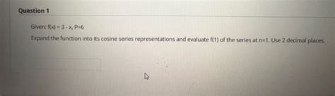 Solved Question Given F X X P Expand The Chegg Com