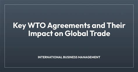 Key Wto Agreements And Their Impact On Global Trade • Slm Self Learning Material For Mba