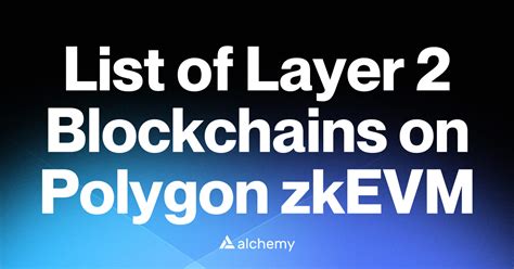 List Of 2 Layer 2 Blockchains On Polygon Zkevm 2025