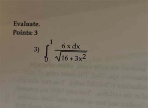 Solved Evaluate Points 3 for 3 1 6 x dx 16 3x² lo no Chegg com