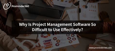 Why Is Project Management Software Hard To Use Effectively