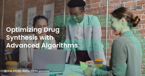Optimizing Drug Synthesis With Advanced Algorithms Strap Data