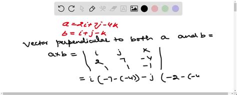 Find a vector that is perpendicular to both a and b 𝐚 𝐢 𝐣 𝐤 𝐛 𝐢 𝐣 𝐤 Numerade