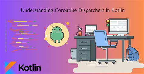 Kotlin Coroutine Dispatchers The Guide To Thread Management By Ninad