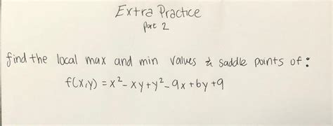 Solved Extra Practice Part Find The Local Max And Min Chegg Com