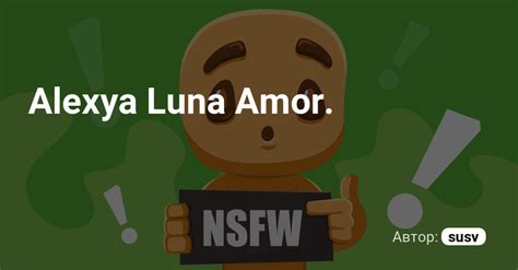 Alexya Luna Amor Пикабу