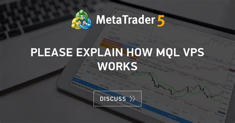 Please Explain How Mql Vps Works Trading Tools General Mql5 Programming Forum