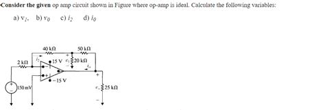 Solved Consider The Given Op Circuit Shown In Figure Chegg Com