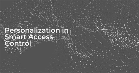 Personalization In Smart Access Control