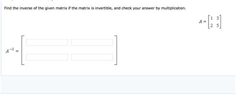 Solved Find The Inverse Of The Given Matrix If The Matrix Is Chegg