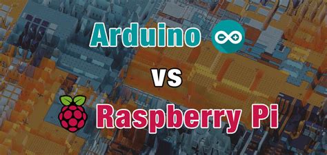 Arduino Vs Raspberry Pi Unterschiede Und Vergleich Iotspace Dev