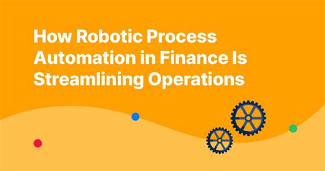 How Robotic Process Automation In Finance Is Streamlining Operations Capacity