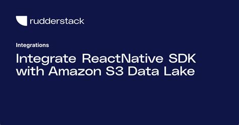 Integrate Reactnative Sdk With Amazon S3 Data Lake