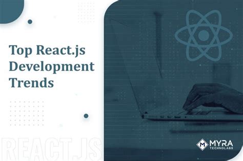Top Reactjs Development Trends 2025 Myra Technolabs