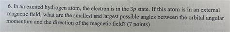 Solved 6 In An Excited Hydrogen Atom The Electron Is In