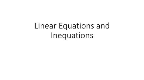 Linear Equations And Inequations In One Variablepptx