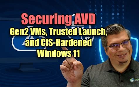 Securing Azure Virtual Desktop With Gen2 Vms Trusted Launch And Cis