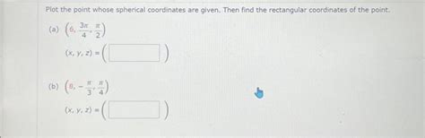 Solved Plot The Point Whose Spherical Coordinates Are Given
