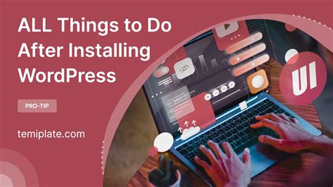 30 Most Important Things To Do After Installing Wordpress 2024