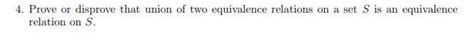 Solved Prove Or Disprove That Union Of Two Equivalence Chegg Com