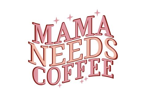 Mama Needs Coffee Graphic by designmaster · Creative Fabrica
