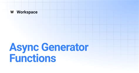 Async Generator Functions Workspace