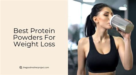 8 Best Protein Powders For Weight Loss 2026 The Good Mother Project