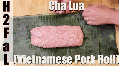 Asian Cuisine Cha Lua Vietnamese Pork Roll How To Feed A Loon