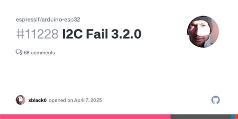 I2c Fail 320 · Issue 11228 · Espressifarduino Esp32 · Github