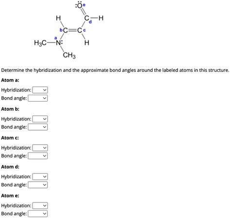 A H H3c N E Ch Bccc H Ch3 Determine The Hybridization And The Approximate Bond Angles Around The