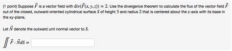 Solved Suppose F Is A Vector Field With Div F X Y Z Chegg