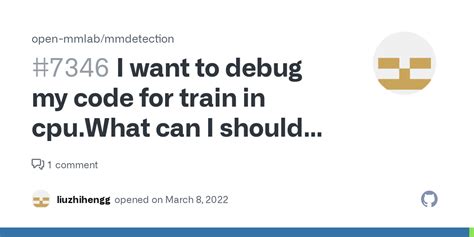 I Want To Debug My Code For Train In Cpu What Can I Should Do Issue Open Mmlab