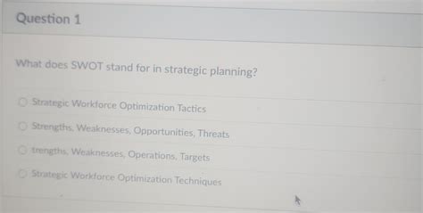 Solved Question 1what Does Swot Stand For In Strategic