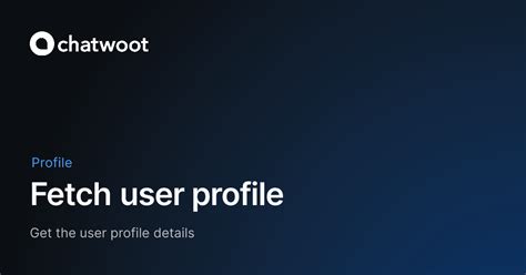 Fetch User Profile Chatwoot Developer Docs